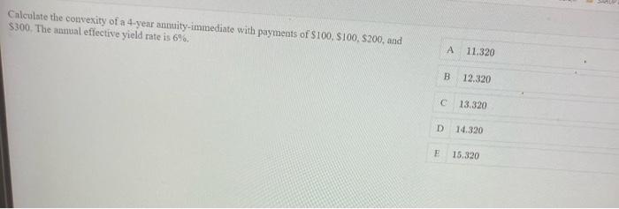 Solved Calculate the convexity of a 4-year annuity-immediate | Chegg.com