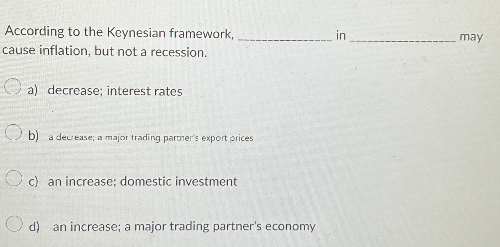Solved According to the Keynesian framework, in nay cause | Chegg.com