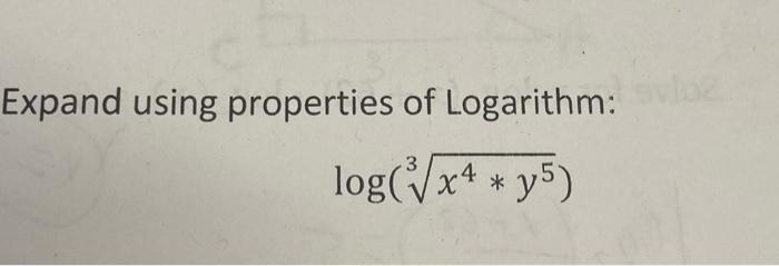 Solved Expand using properties of Logarithm: log(3x4∗y5) | Chegg.com
