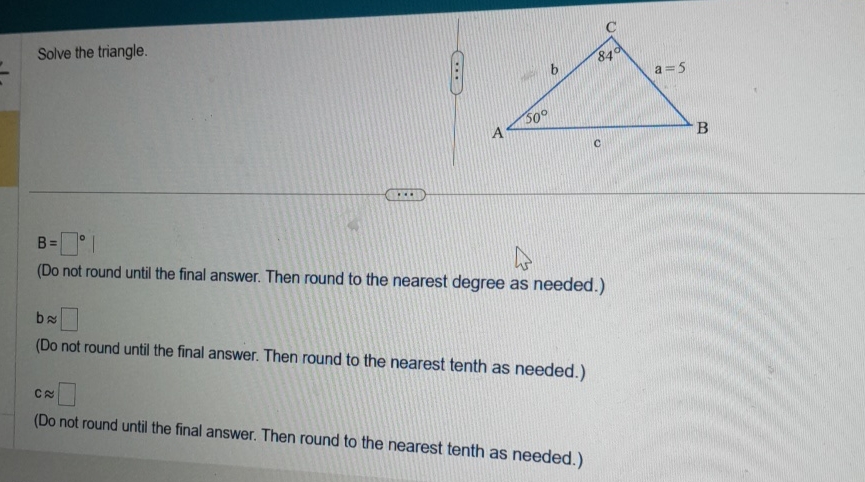 Solved Solve the triangle.B= (Do not round until the final | Chegg.com