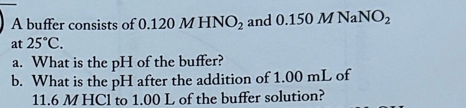 A buffer consists of 0.120MNO2 ﻿and 0.150MNaNO2 ﻿at | Chegg.com