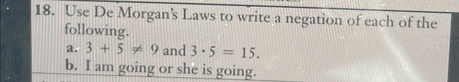 Solved Use De Morgan's Laws to write a negation of each of | Chegg.com
