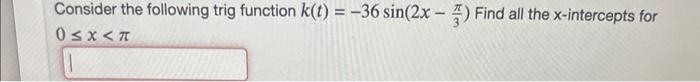 Solved Consider the following trig function | Chegg.com