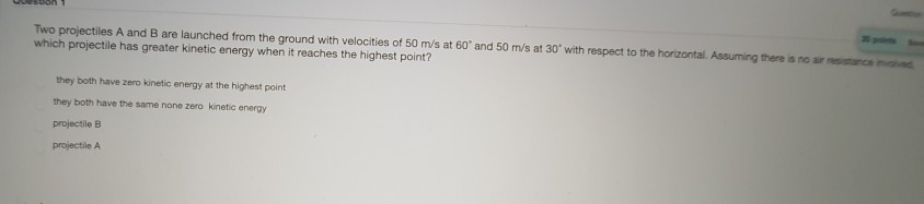 Solved Two projectiles A and B are launched from the ground | Chegg.com