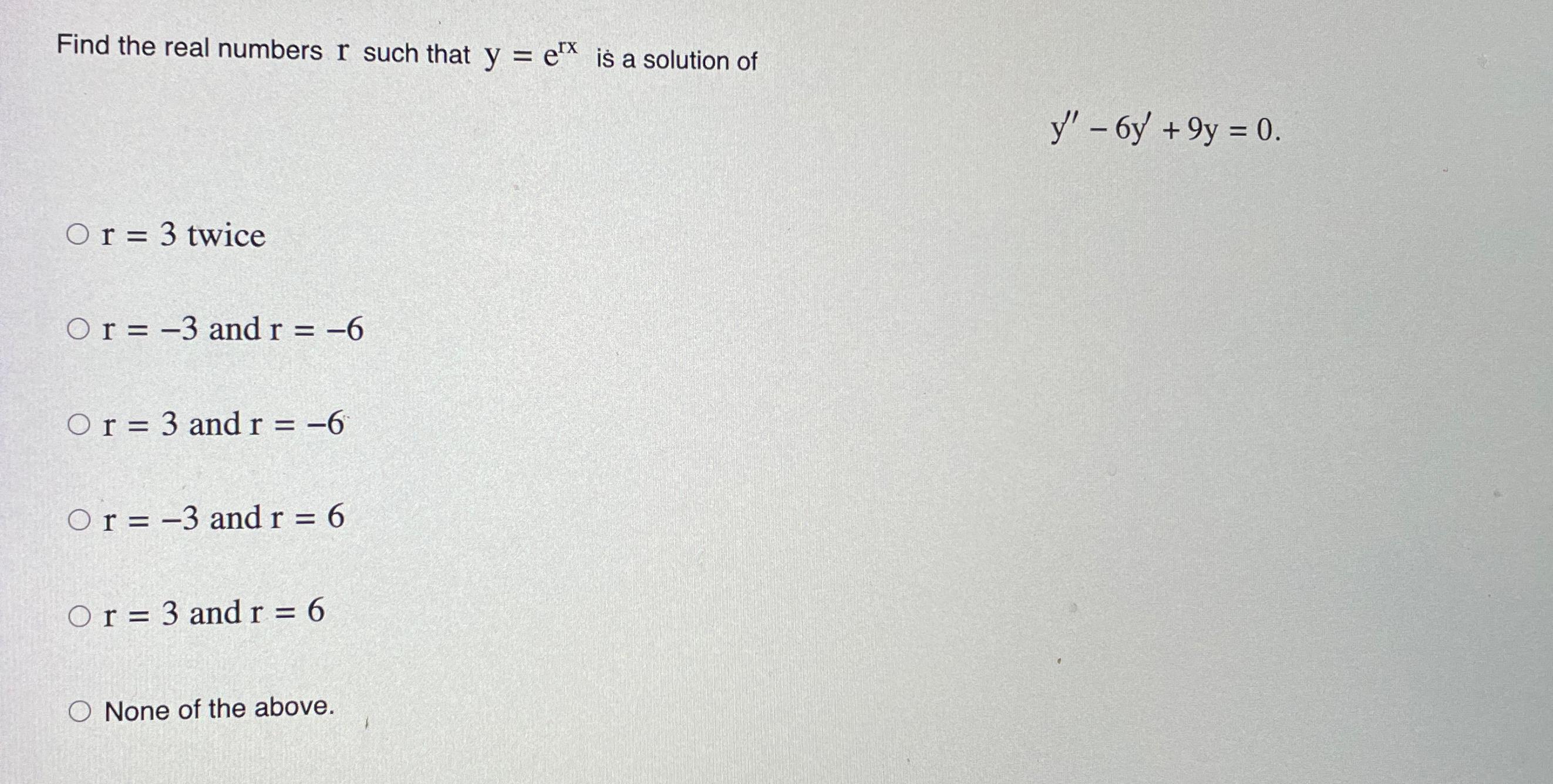 Solved Find the real numbers r ﻿such that y=erx ﻿is a | Chegg.com