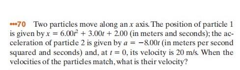 Solved 0070 Two particles move along an x axis. The position | Chegg.com