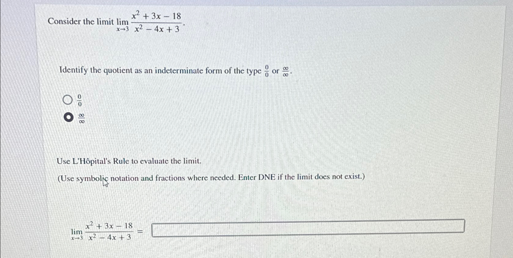 Solved Consider the limit limx→3x2+3x-18x2-4x+3.Identify the | Chegg.com
