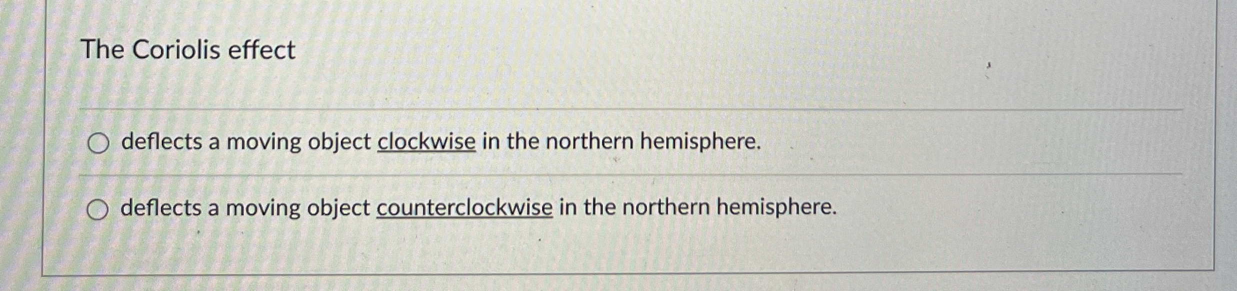 Solved The Coriolis effectdeflects a moving object clockwise | Chegg.com