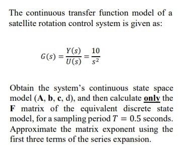 Solved The continuous transfer function model of a satellite | Chegg.com