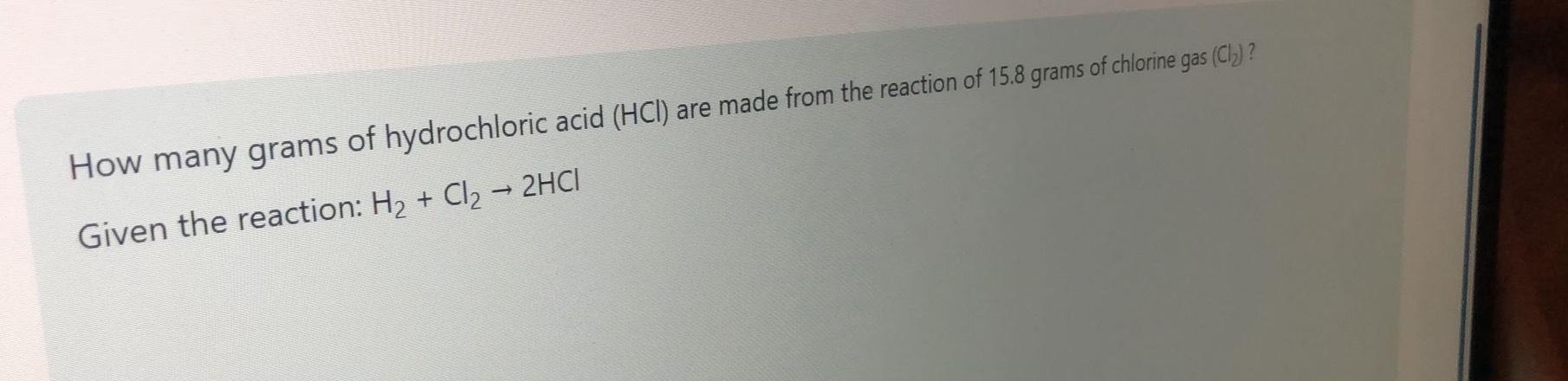 Solved How many grams of hydrochloric acid (HCl) ﻿are made | Chegg.com
