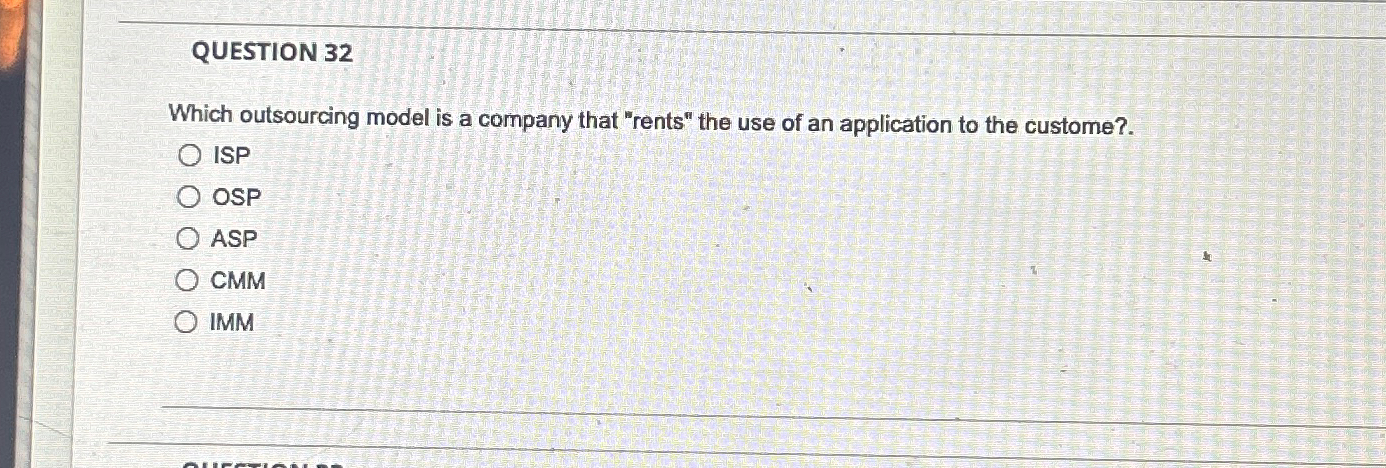 Solved QUESTION 32Which outsourcing model is a company that | Chegg.com