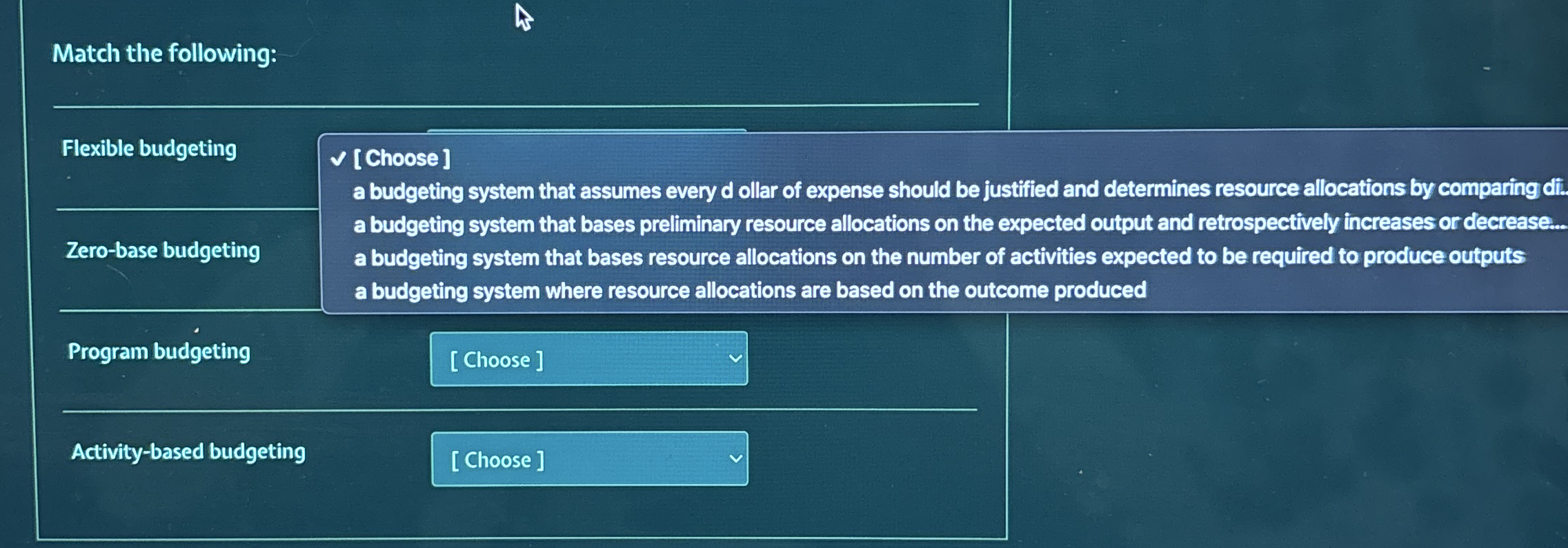 Solved Match the following:Flexible budgetingZero-base | Chegg.com