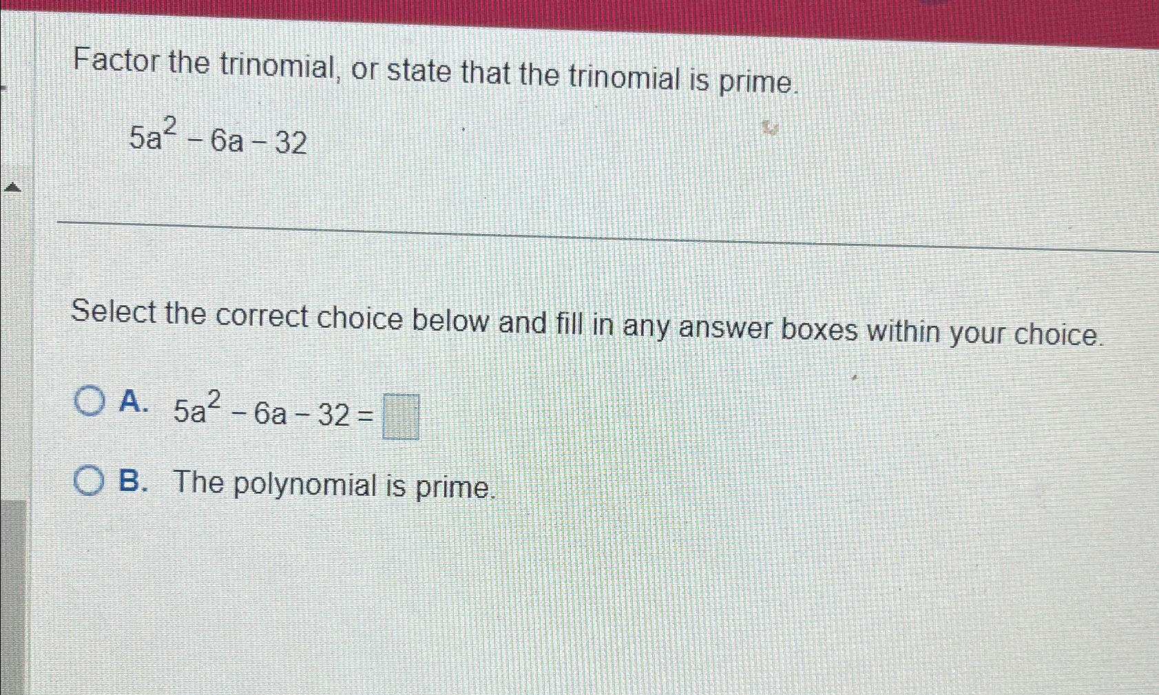 Solved Factor the trinomial, or state that the trinomial is | Chegg.com