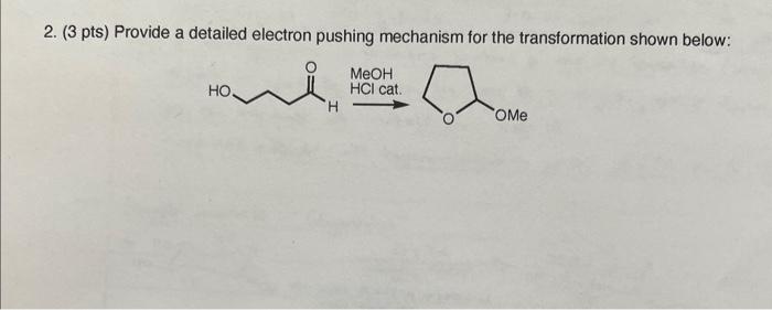 Solved 2. (3 pts) Provide a detailed electron pushing | Chegg.com