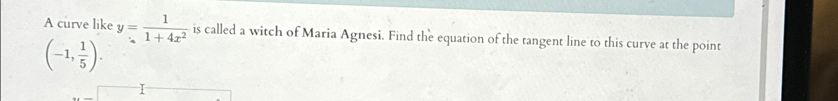Solved A curve like y=11+4x2 ﻿is called a witch of Maria | Chegg.com