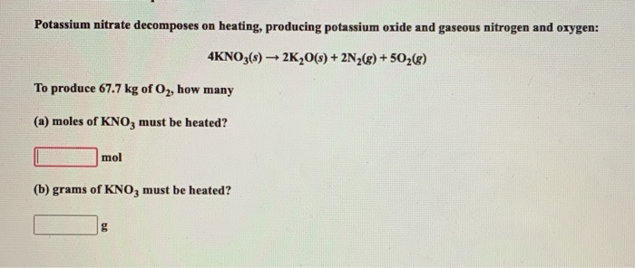 Solved Potassium nitrate decomposes on heating, producing | Chegg.com