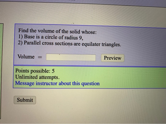 Solved Find the volume of the solid whose: 1) Base is a | Chegg.com