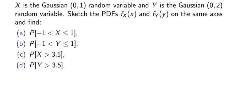 Solved X is the Gaussian (0,1) random variable and Y is the | Chegg.com