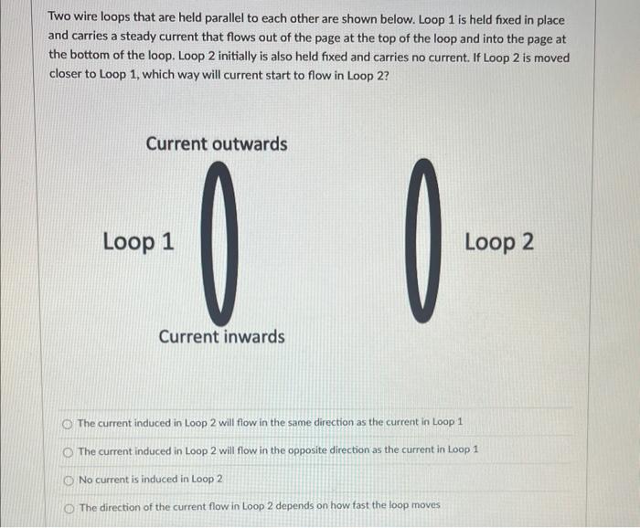 Solved Two wire loops that are held parallel to each other | Chegg.com