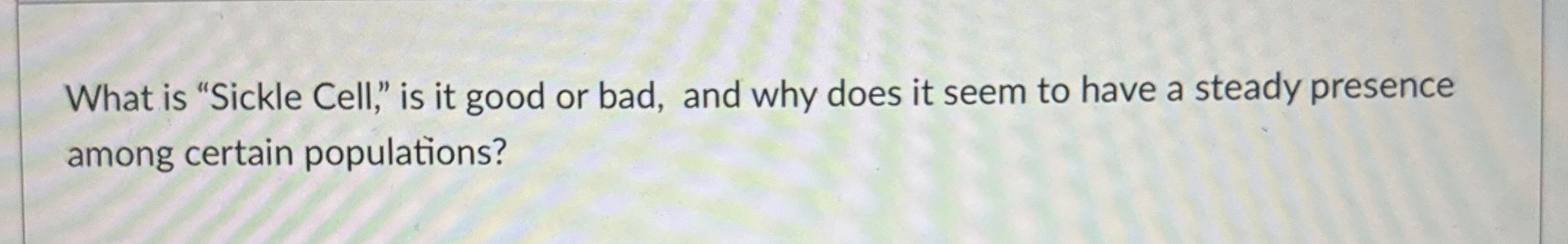 Solved What is "Sickle Cell," is it good or bad, and why | Chegg.com