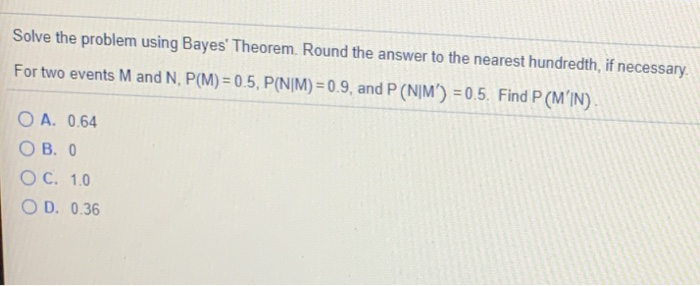 Solved Solve the problem using Bayes' Theorem. Round the | Chegg.com