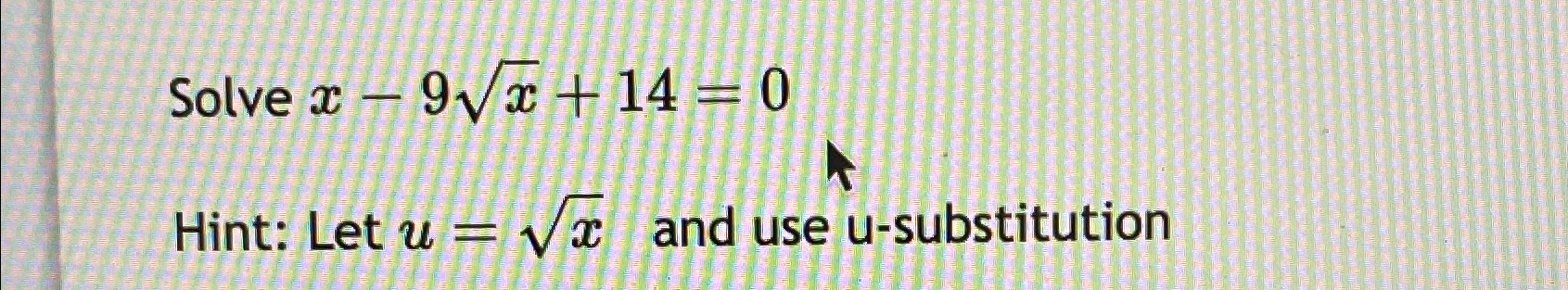 Solved Solve x-9x2+14=0Hint: Let u=x2 ﻿and use | Chegg.com