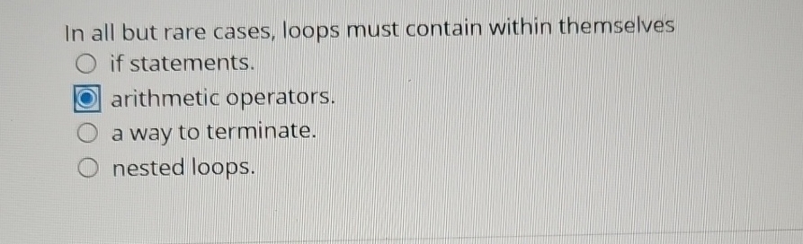 Solved In all but rare cases, loops must contain within | Chegg.com