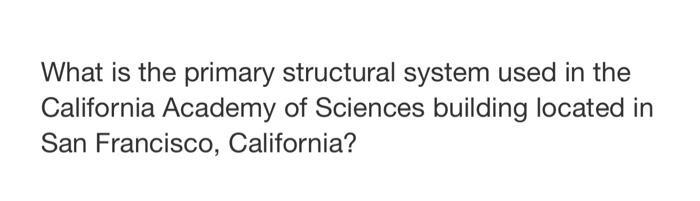 What is the primary structural system used in the | Chegg.com
