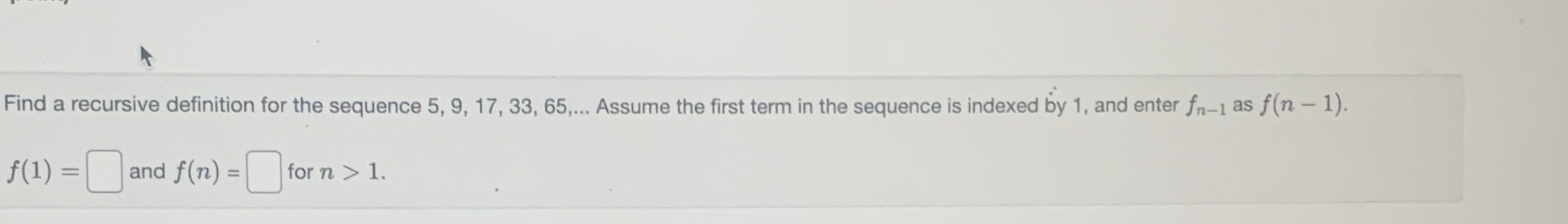 Solved Find a recursive definition for the sequence | Chegg.com
