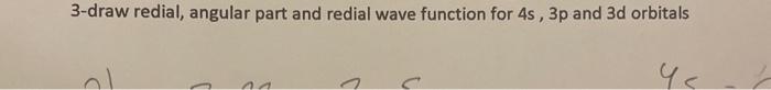 Solved 3-draw redial, angular part and redial wave function | Chegg.com
