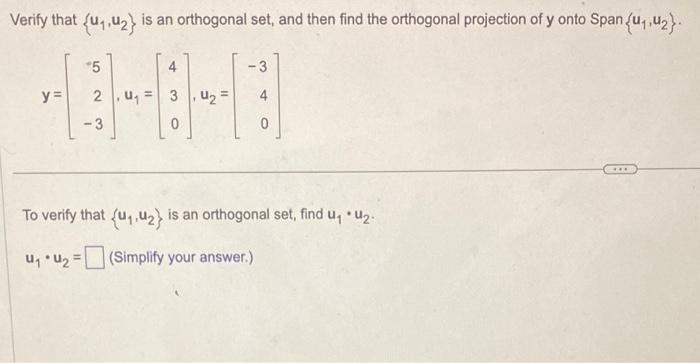 Solved Verify that {u1,u2} is an orthogonal set, and then | Chegg.com