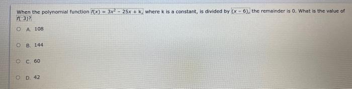 Solved When the polynomial function f(x)=3x2−25x+k, where k | Chegg.com