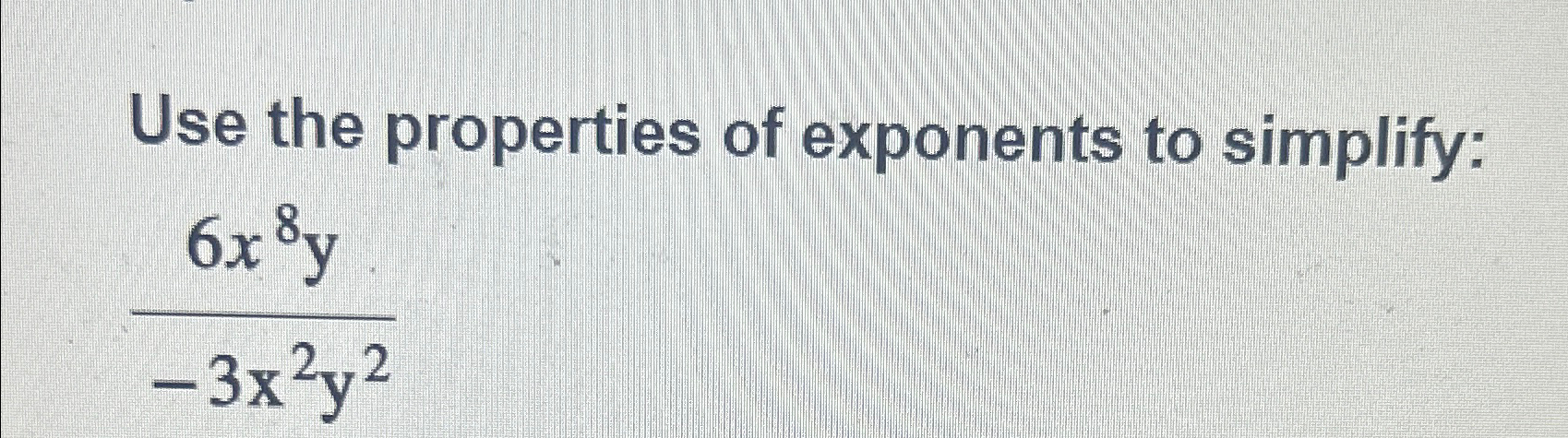 Solved Use the properties of exponents to | Chegg.com