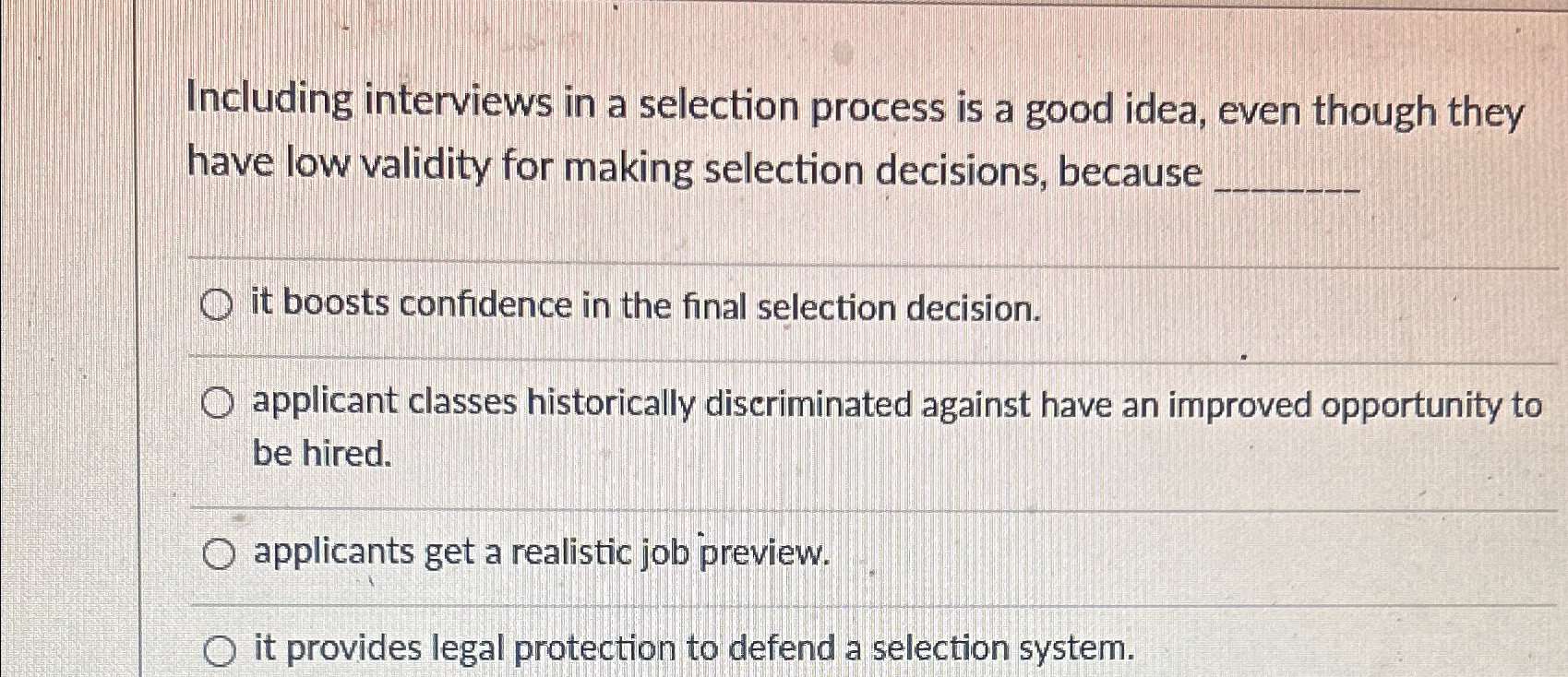 Solved Including interviews in a selection process is a good | Chegg.com
