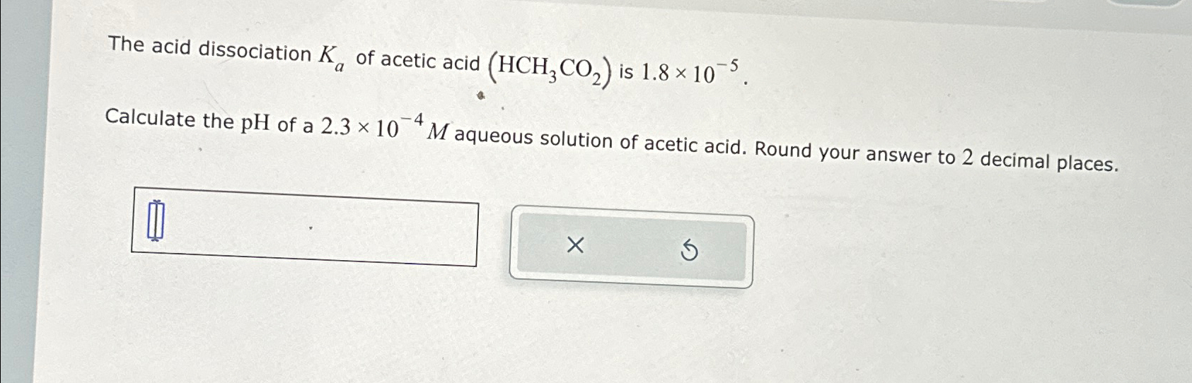 Solved The acid dissociation Ka ﻿of acetic acid (HCH3CO2) | Chegg.com
