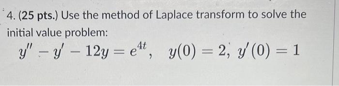 Solved 4. (25 pts.) Use the method of Laplace transform to | Chegg.com