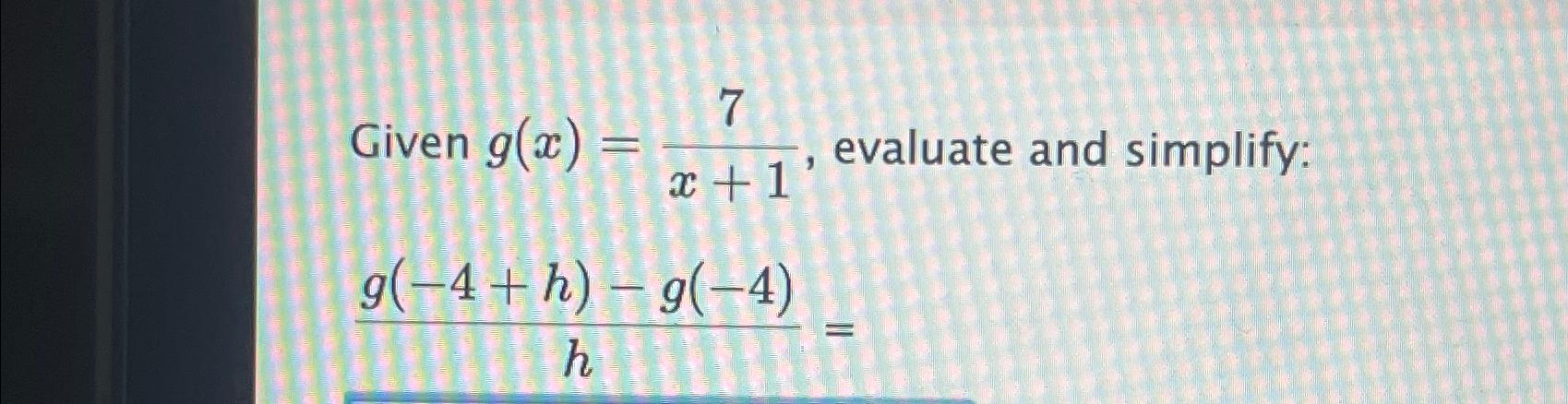 Solved Given g(x)=7x+1, ﻿evaluate and | Chegg.com