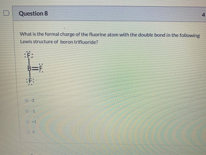 Solved Question 8 What is the formal charge of the fluorine | Chegg.com