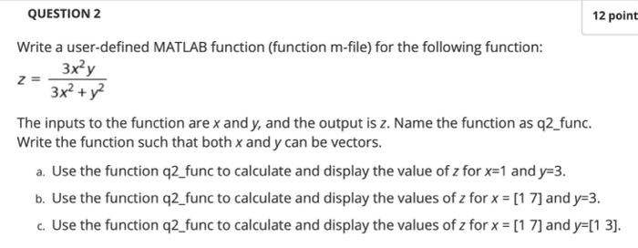 Solved QUESTION 2 12 point Write a user-defined MATLAB | Chegg.com