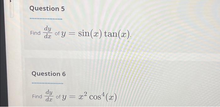 Solved Find dxdy of y=sin(x)tan(x) Question 6 Find dxdy of | Chegg.com