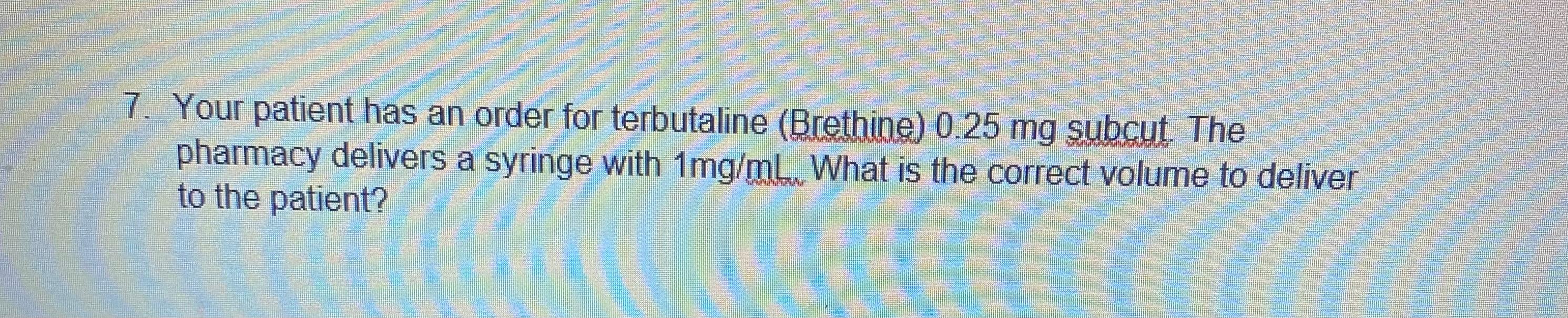 Solved Your patient has an order for terbutaline | Chegg.com