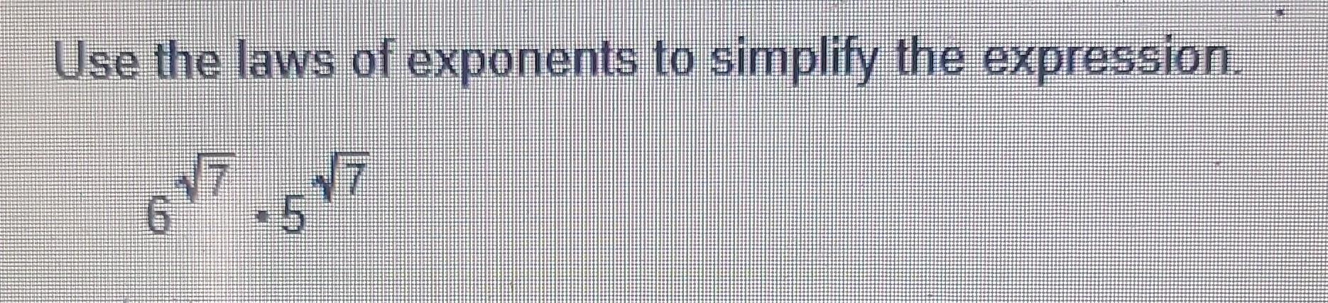Solved Use the laws of exponents to simplify the expression. | Chegg.com