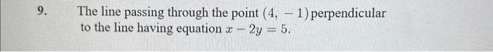 Solved The Line Passing Through The Point 4 −1