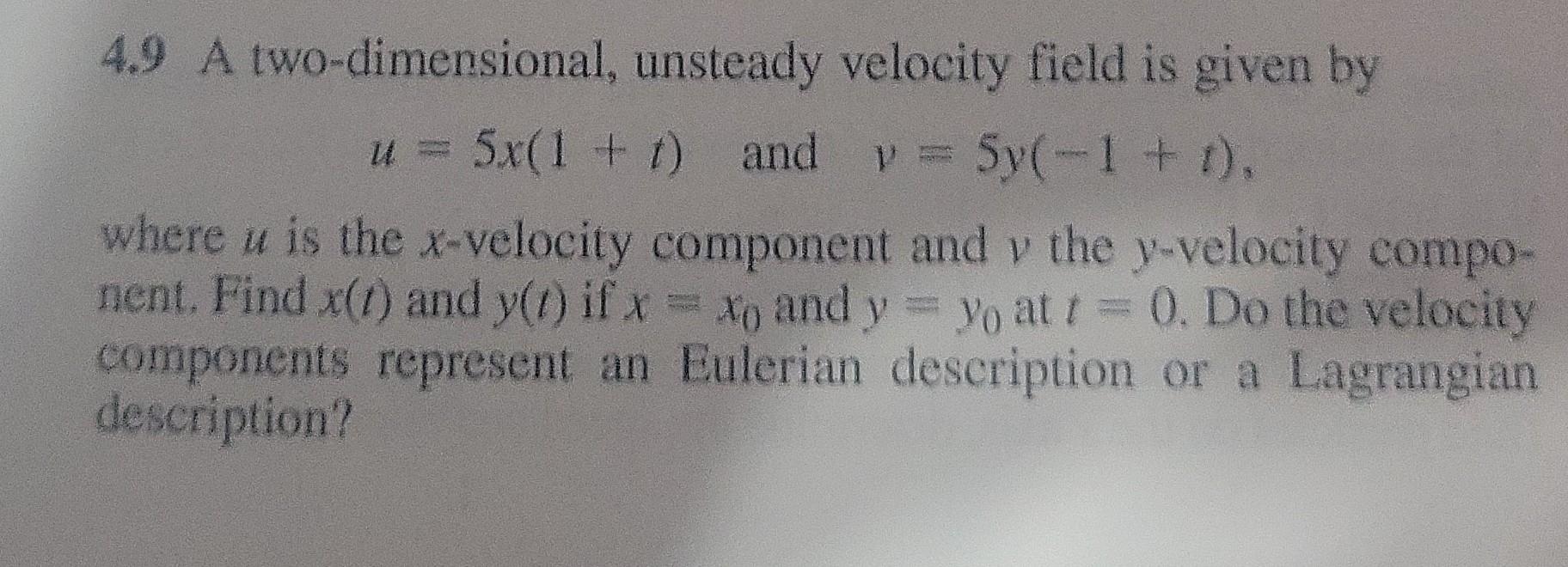 Solved 4.9 A two-dimensional, unsteady velocity field is | Chegg.com