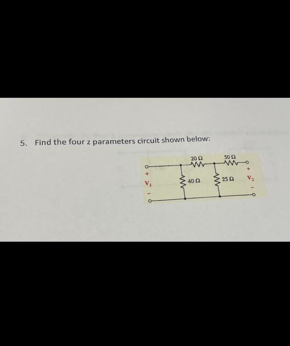 Solved 5. Find the four z parameters circuit shown below: | Chegg.com