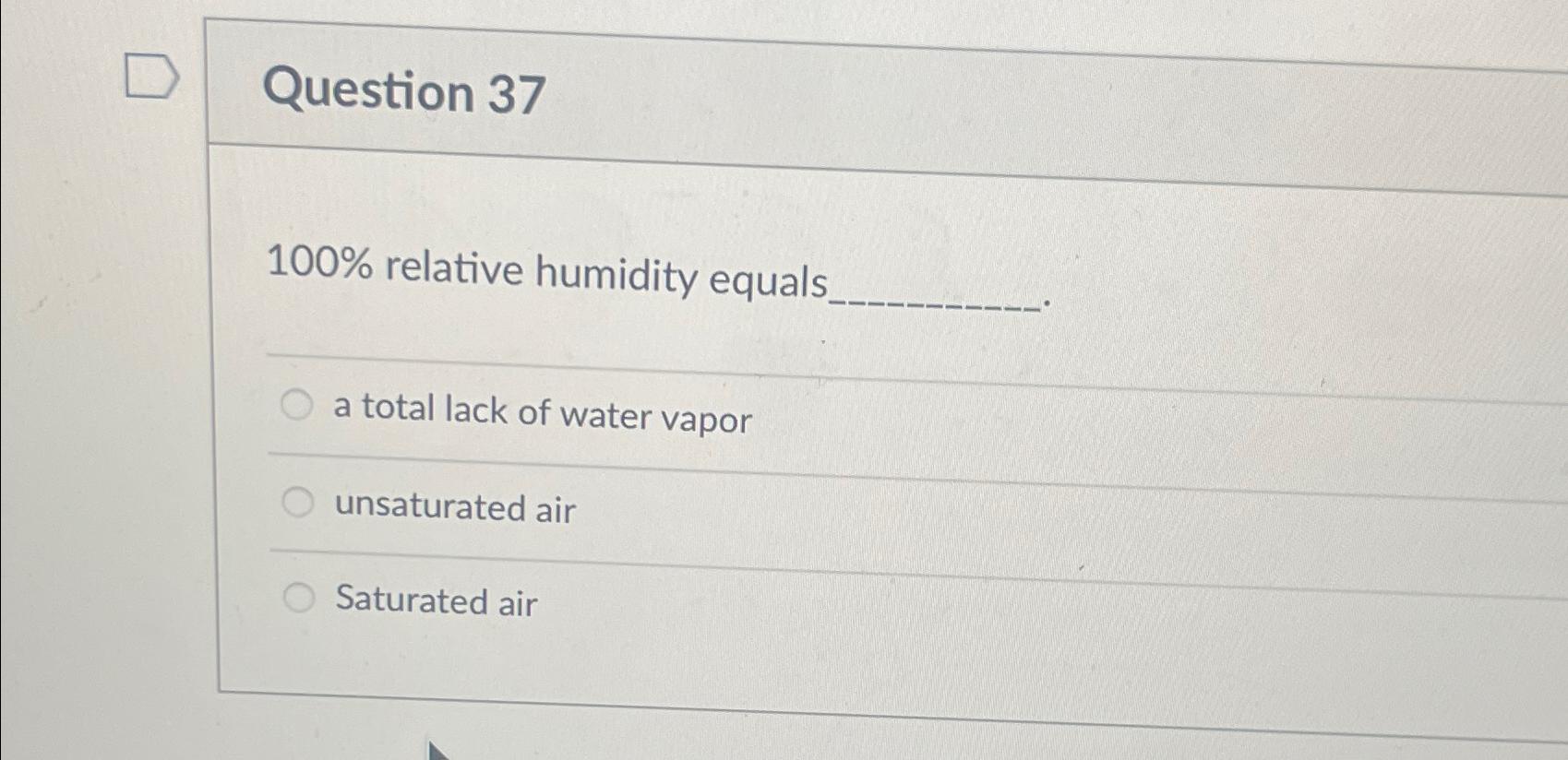 Solved Question 37100% ﻿relative humidity equals.a total | Chegg.com