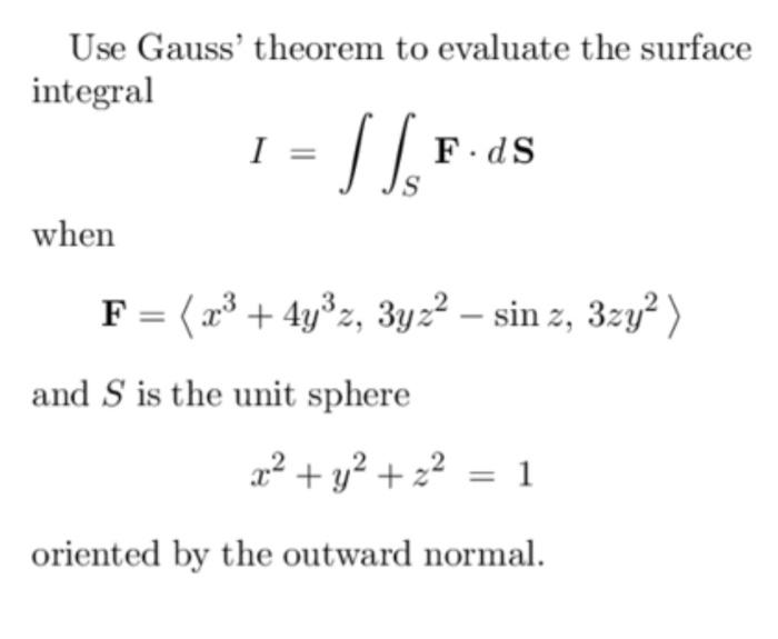 Solved Use Gauss' theorem to evaluate the surface integral | Chegg.com