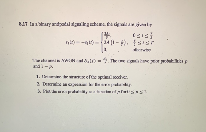 Solved 817 In A Binary Antipodal Signaling Scheme The
