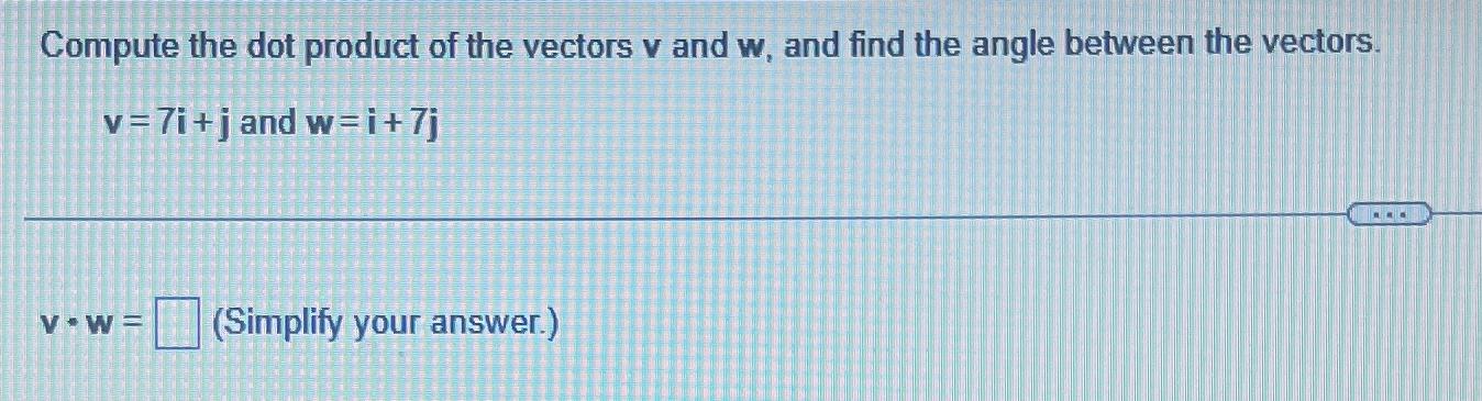 Solved Compute the dot product of the vectors v ﻿and w, ﻿and | Chegg.com