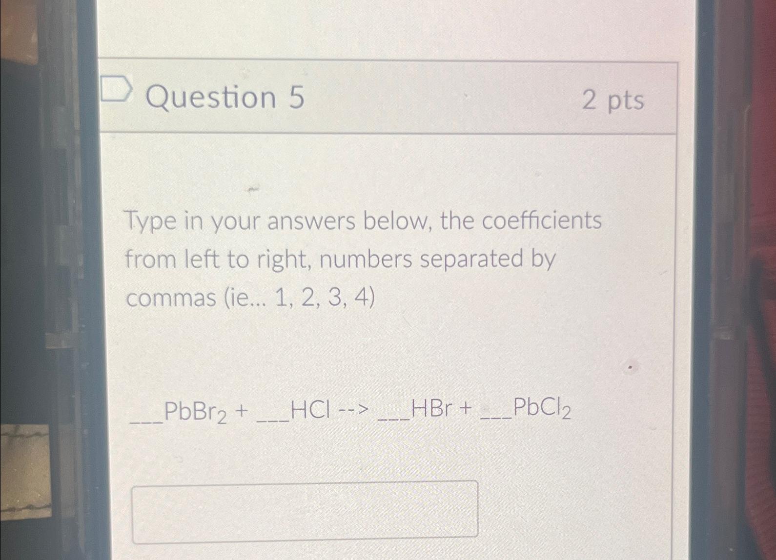 Solved Question 52 ﻿ptsType in your answers below, the | Chegg.com